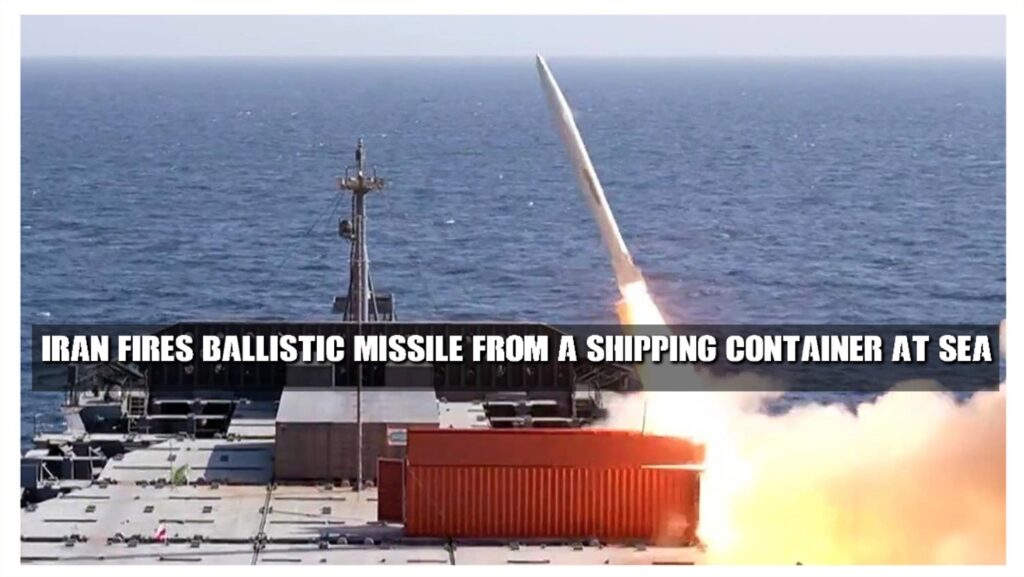 Iran Fires Ballistic Missile From A Shipping Container At Sea ...